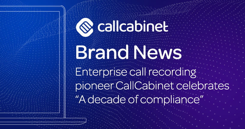 Enterprise call recording pioneer CallCabinet celebrates 'decade of ...