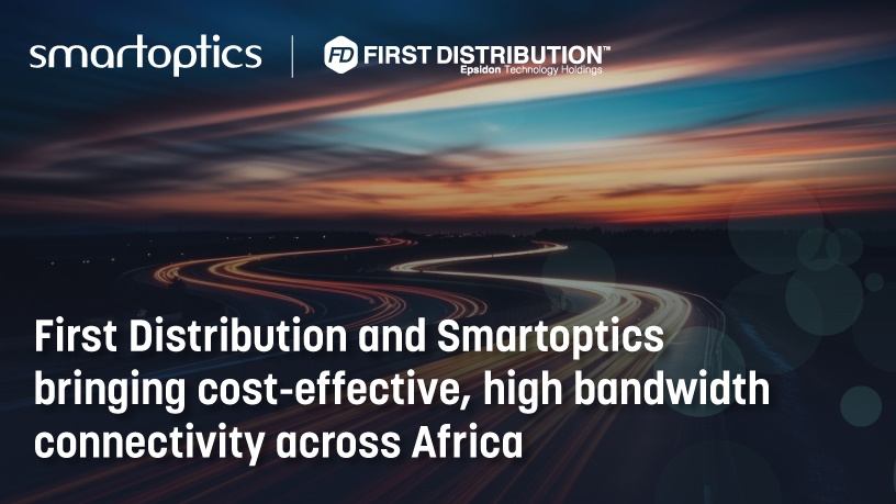 First Distribution, Smartoptics bring cost-effective, high-bandwidth ...